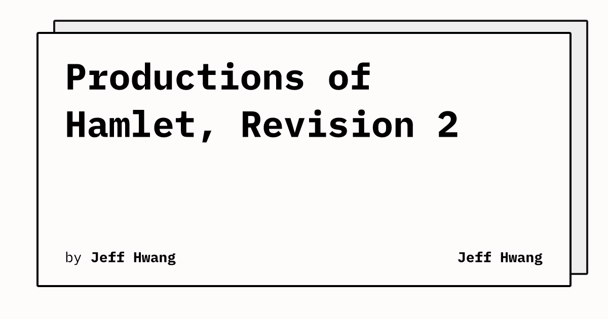 Productions of Hamlet, Revision 2 | Jeff Hwang